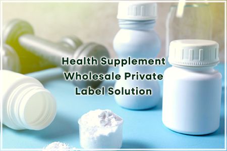 Health Supplement Wholesale Private Label Solution - | Over 30 Years ...