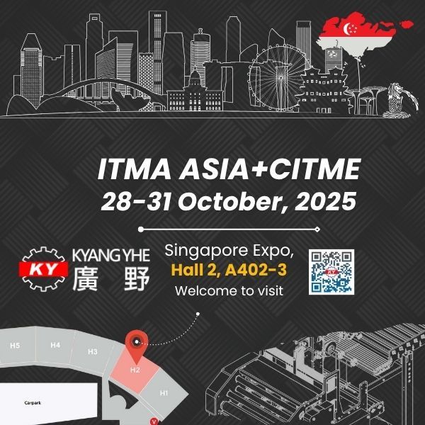 2025 ITMA ASIA & CITME シンガポールで開催 | 高効率の繊維機械、短納期 - Kyang Yhe (KY)